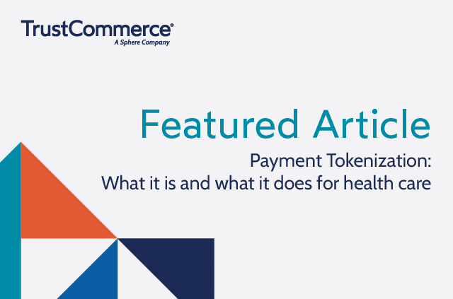 TrustCommerce's Tokenization Secures Patients' Financial Data